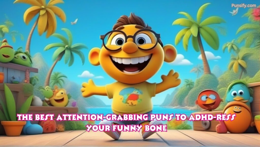 Attention Deficit Hilarity Disorder: Over 200+ ADH-Delightful Puns to ...